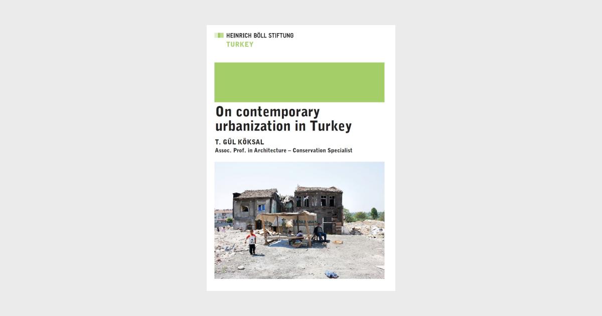 On contemporary urbanization in Turkey | Heinrich Böll Stiftung ...
